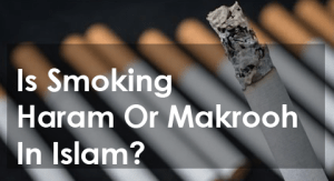 Is Smoking Haram Or Makrooh In Islam? - Quran o Sunnat