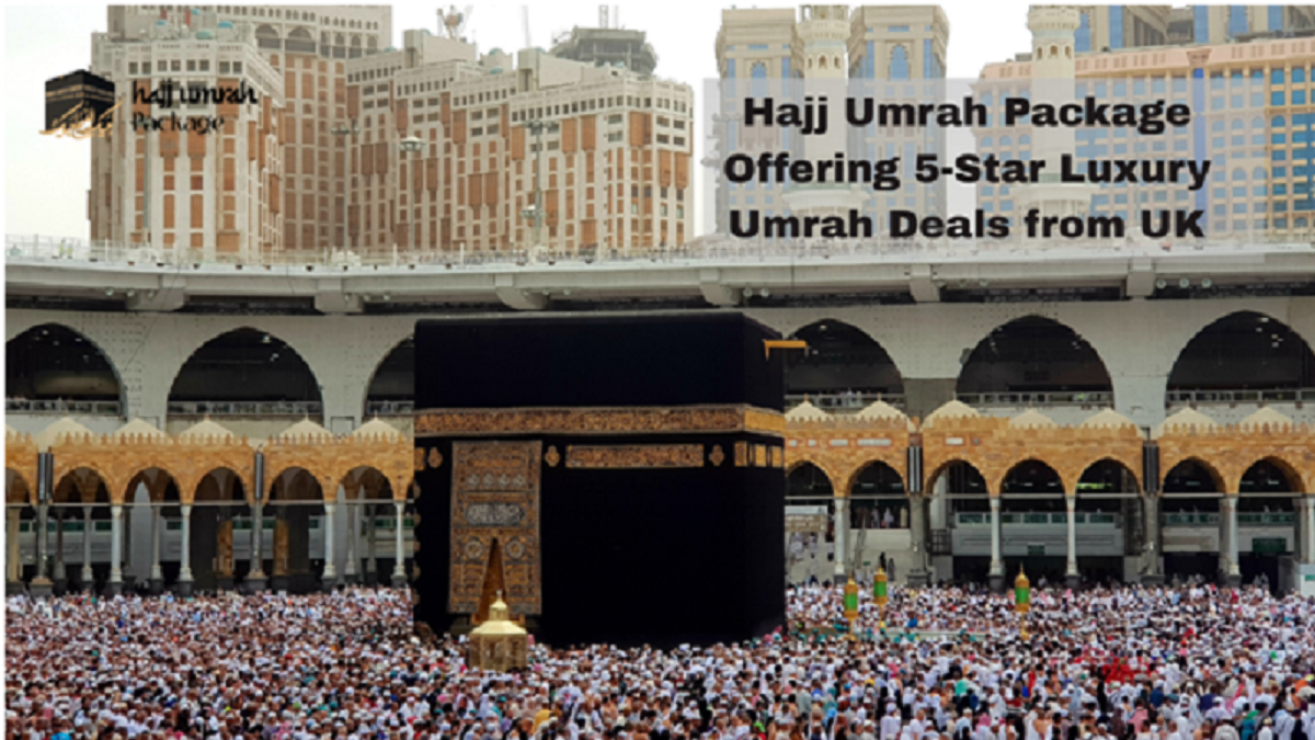 Hajj Umrah Package Offering 5-Star Luxury Umrah Deals from UK